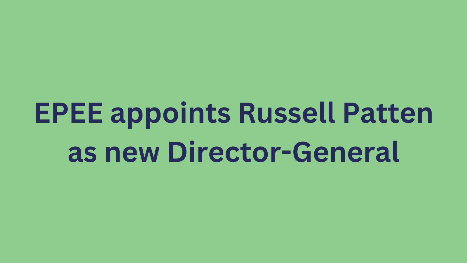 EPEE welcomes new Director-General, Russell Patten